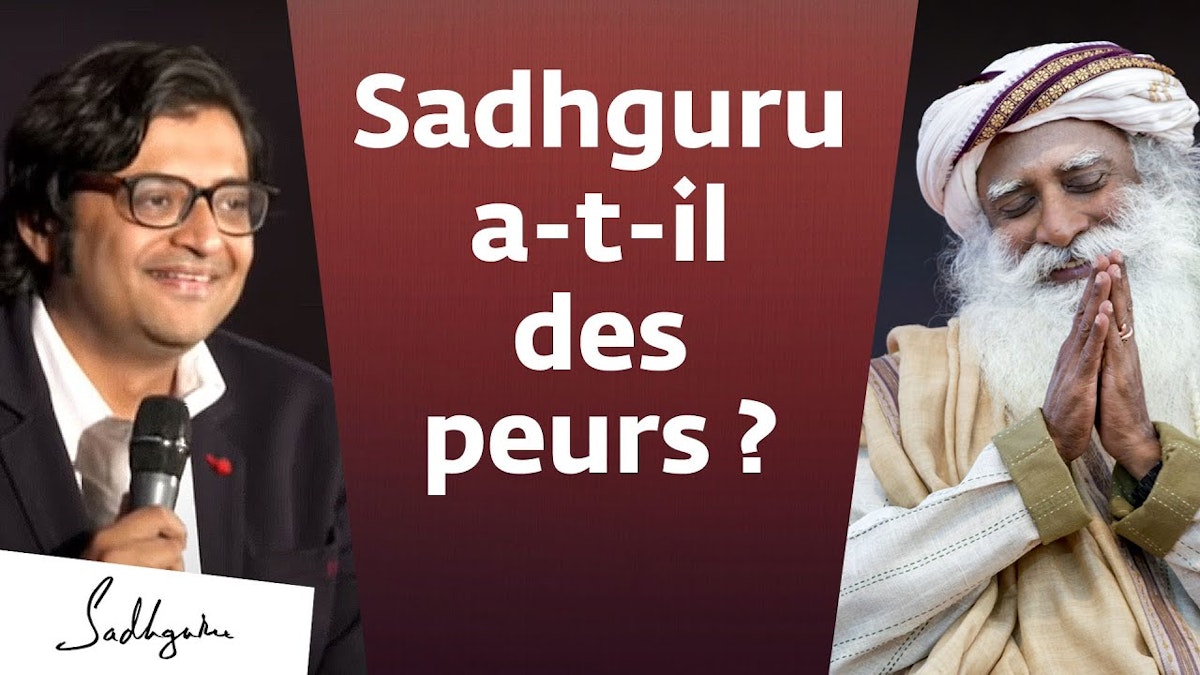 Sadhguru A T Il Des Peurs