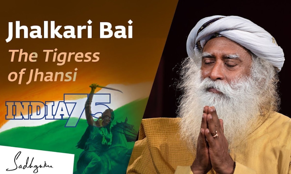 Jhalkari Bai - The Tigress of Jhansi | India@75 | Sadhguru