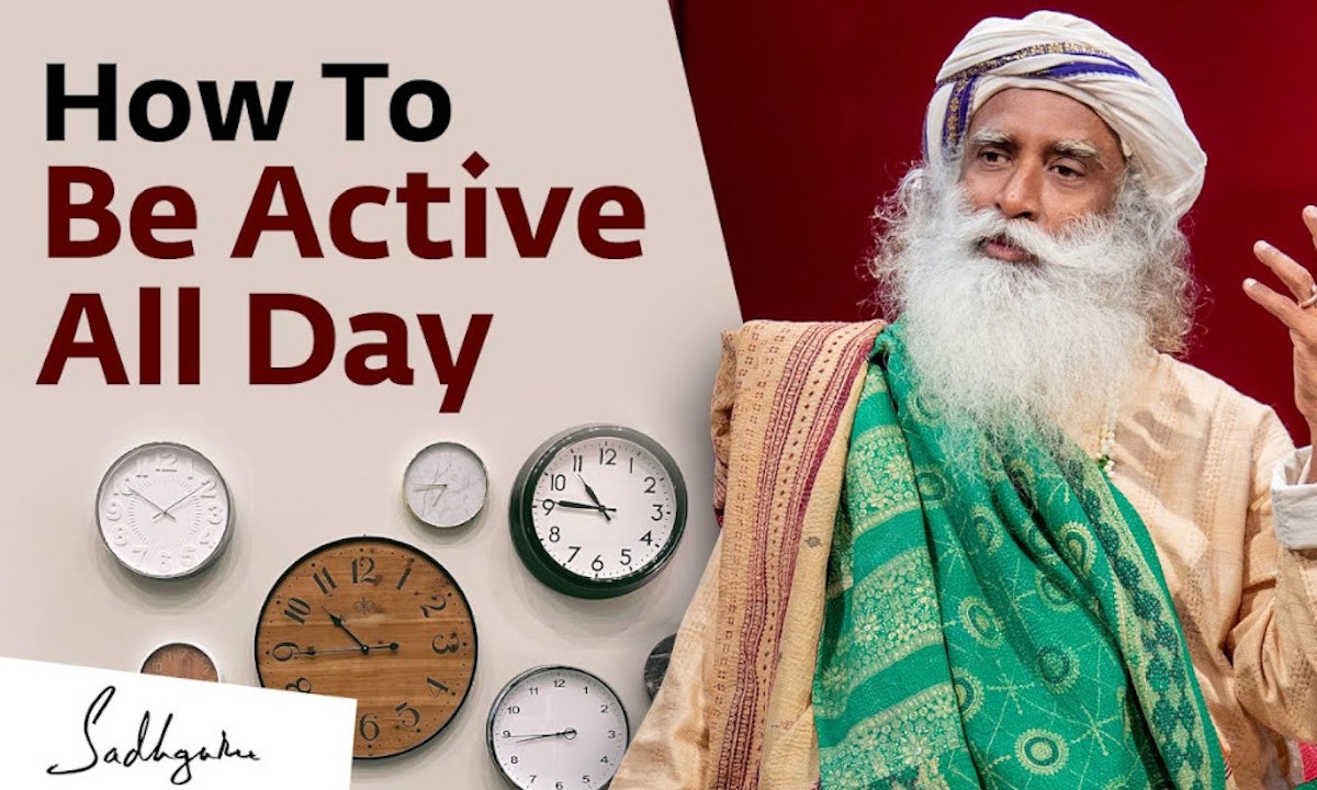 How To Be Active All Day | Sadhguru | Youth And Truth