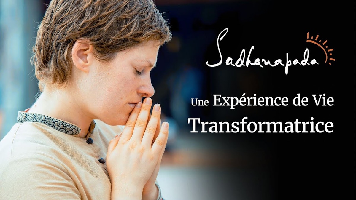 Sadhanapada : Une expérience de Vie transformatrice