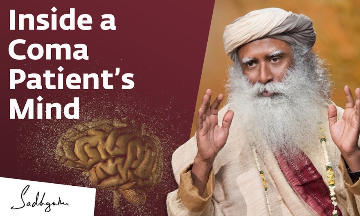 What Happens In a Coma Patient’s Mind? | Sadhguru