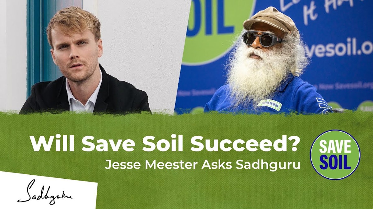 Will Save Soil Succeed? | Jesse Meester Asks Sadhguru