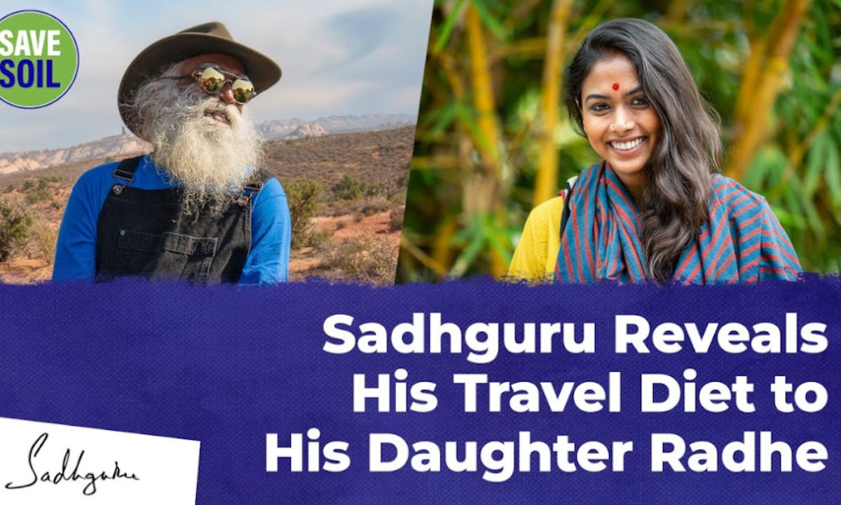Sadhguru Reveals His Travel Diet to His Daughter Radhe