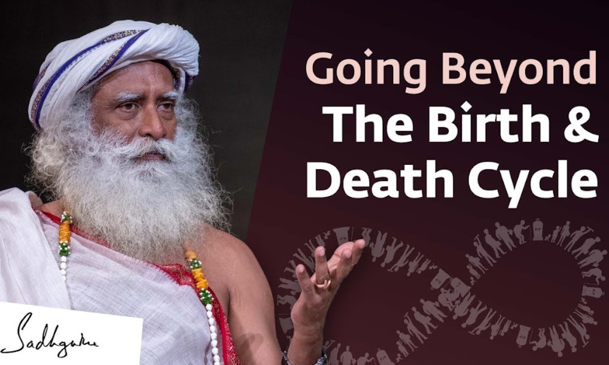 Going Beyond The Cycle of Birth & Death | Sadhguru Exclusive