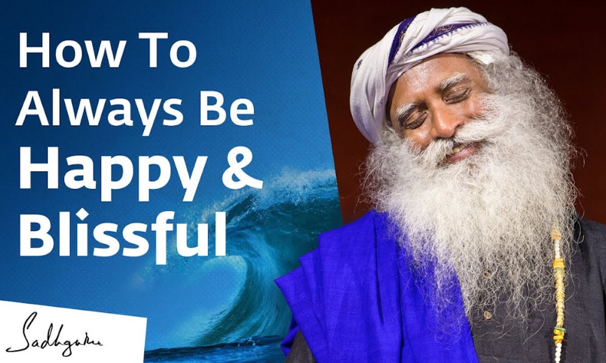 How To Always Be Happy & Blissful