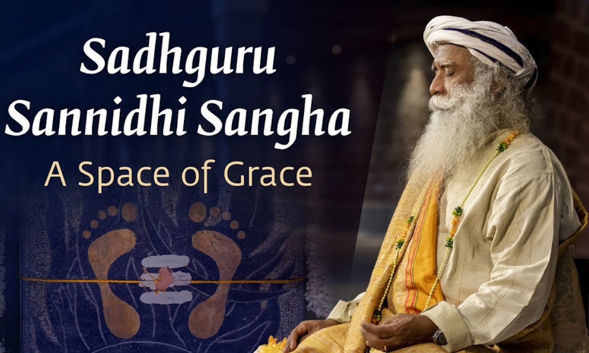 Sadhguru Sannidhi Sangha - A Space of Grace