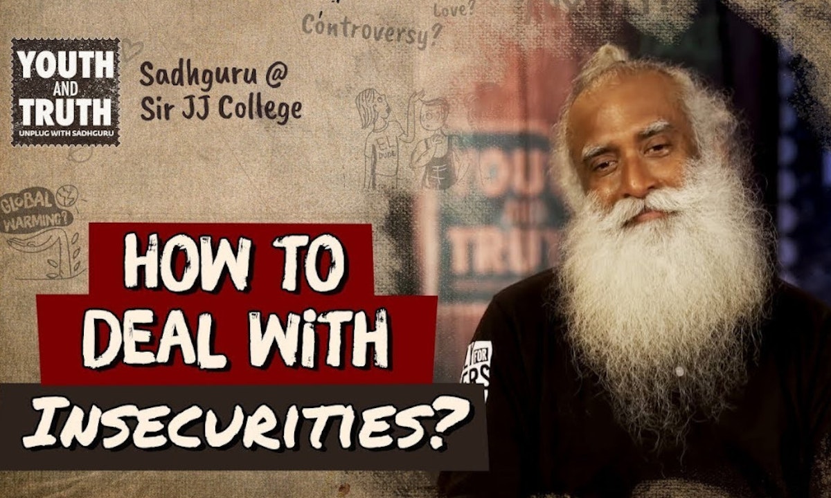 How to Deal with Insecurities? | Sadhguru