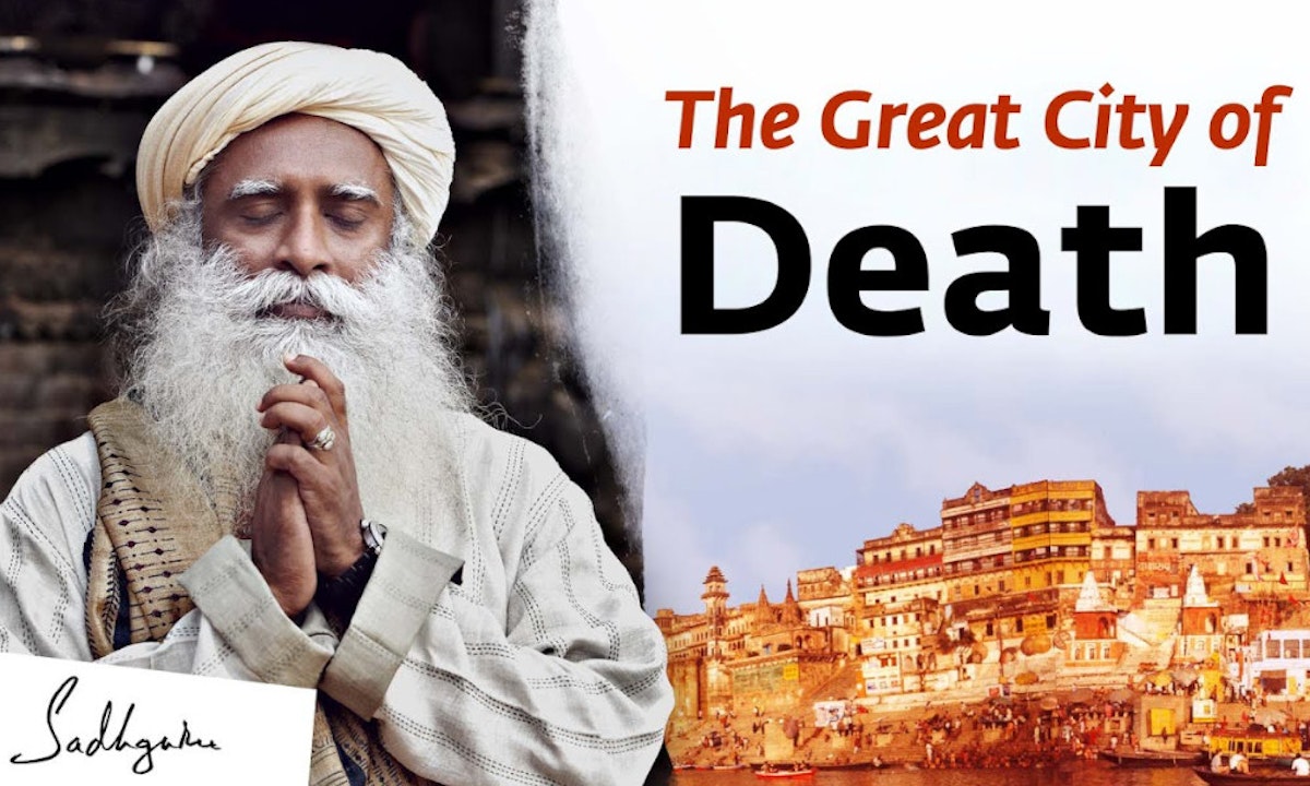 Exploring Kashi: The City of Life & Liberation | Sadhguru