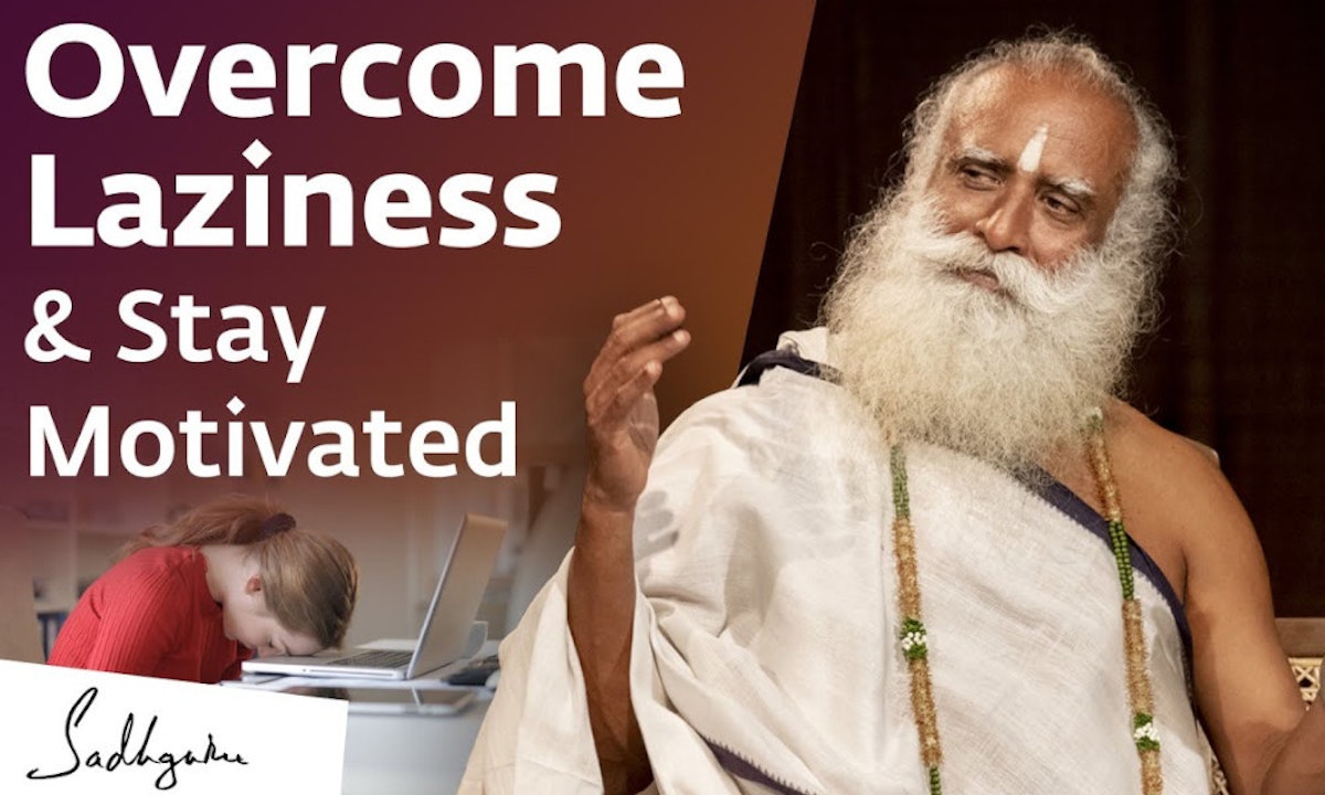Simple Way to Overcome Laziness & Stay Motivated | Sadhguru