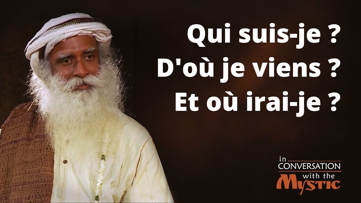 Qui suis-je ? D'où je viens ? Et où irai-je