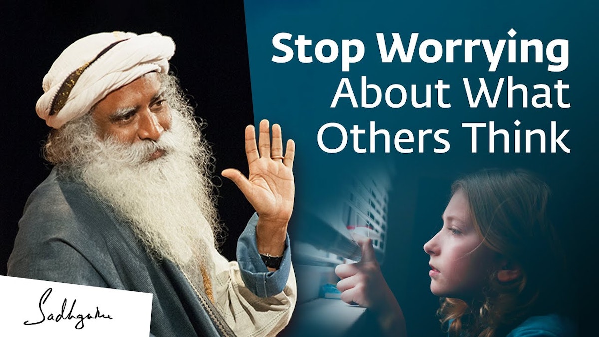 How to Stop Worrying About What Others Think
