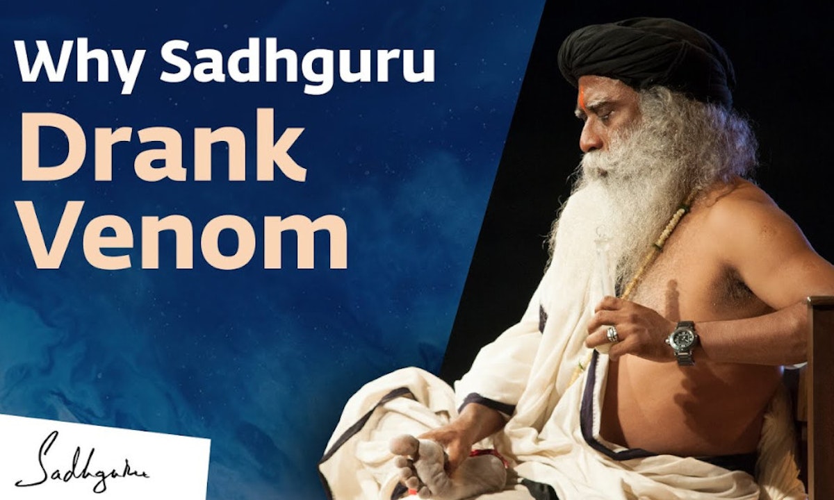Why Sadhguru Drank Venom