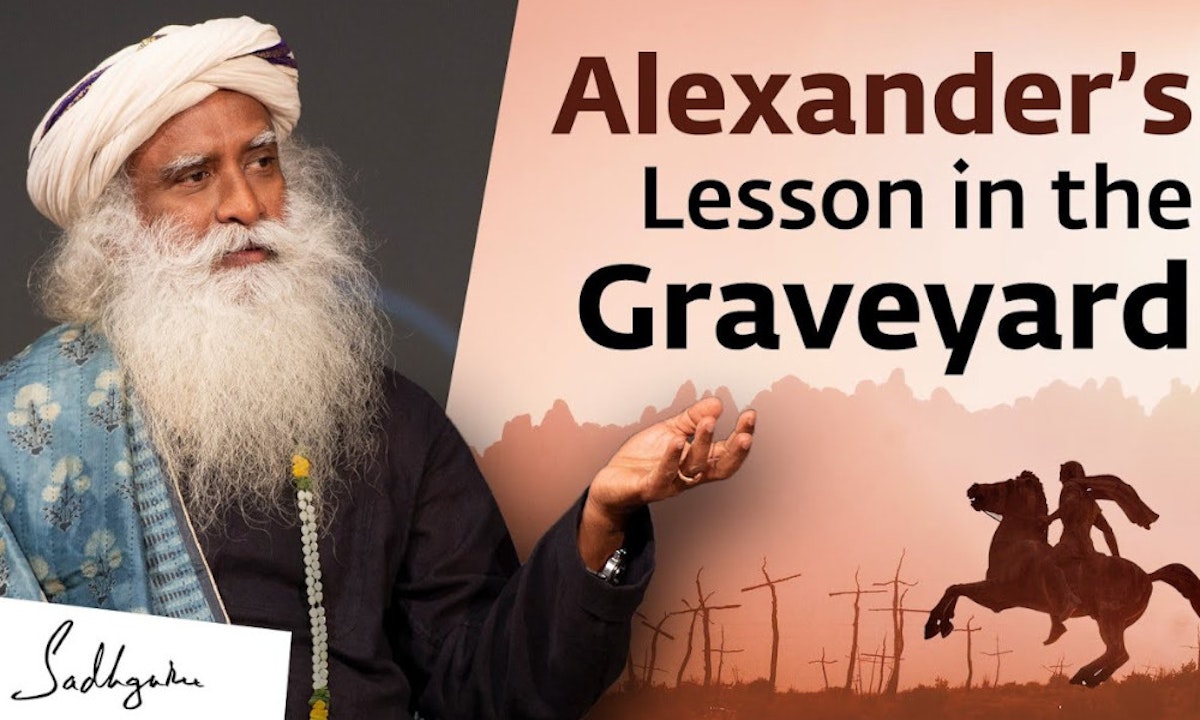 Alexander’s Lesson in the Graveyard – A Story from Persia | Sadhguru