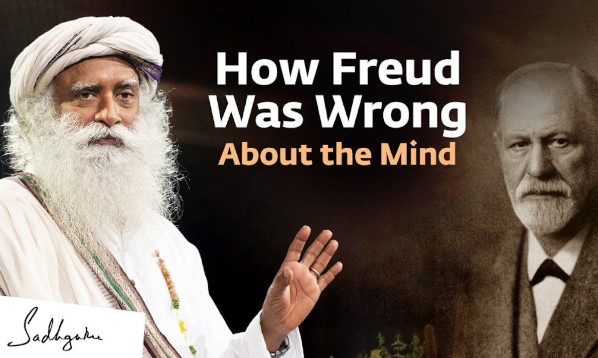What Freud Didn’t Understand About the Mind | Sadhguru
