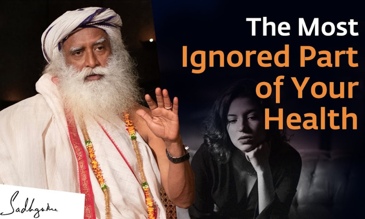 The Most Ignored Part of Your Health | Sadhguru