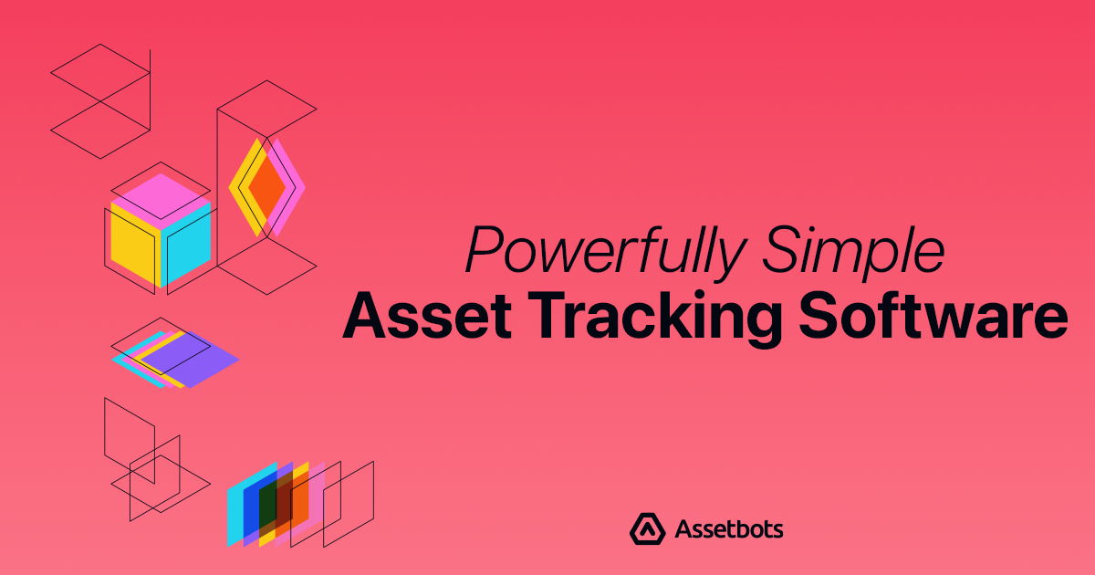Powerfully Simple Asset Tracking Software – Assetbots