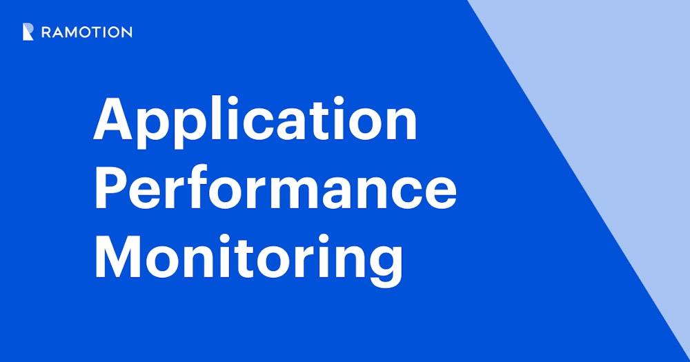 Application Performance Monitoring A Guide To Understanding Ramotion