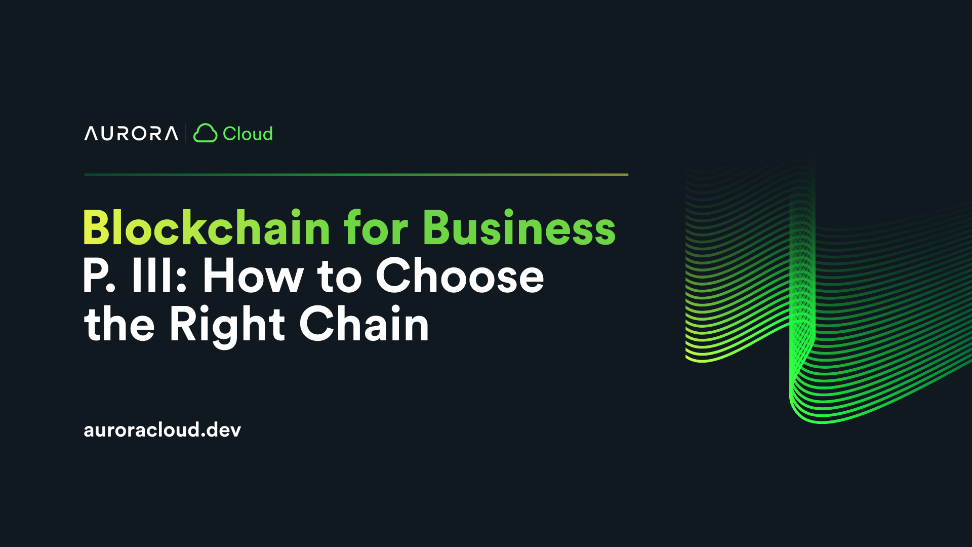 Blockchain for Business Part III: Choosing the Right Chain - Aurora Blog