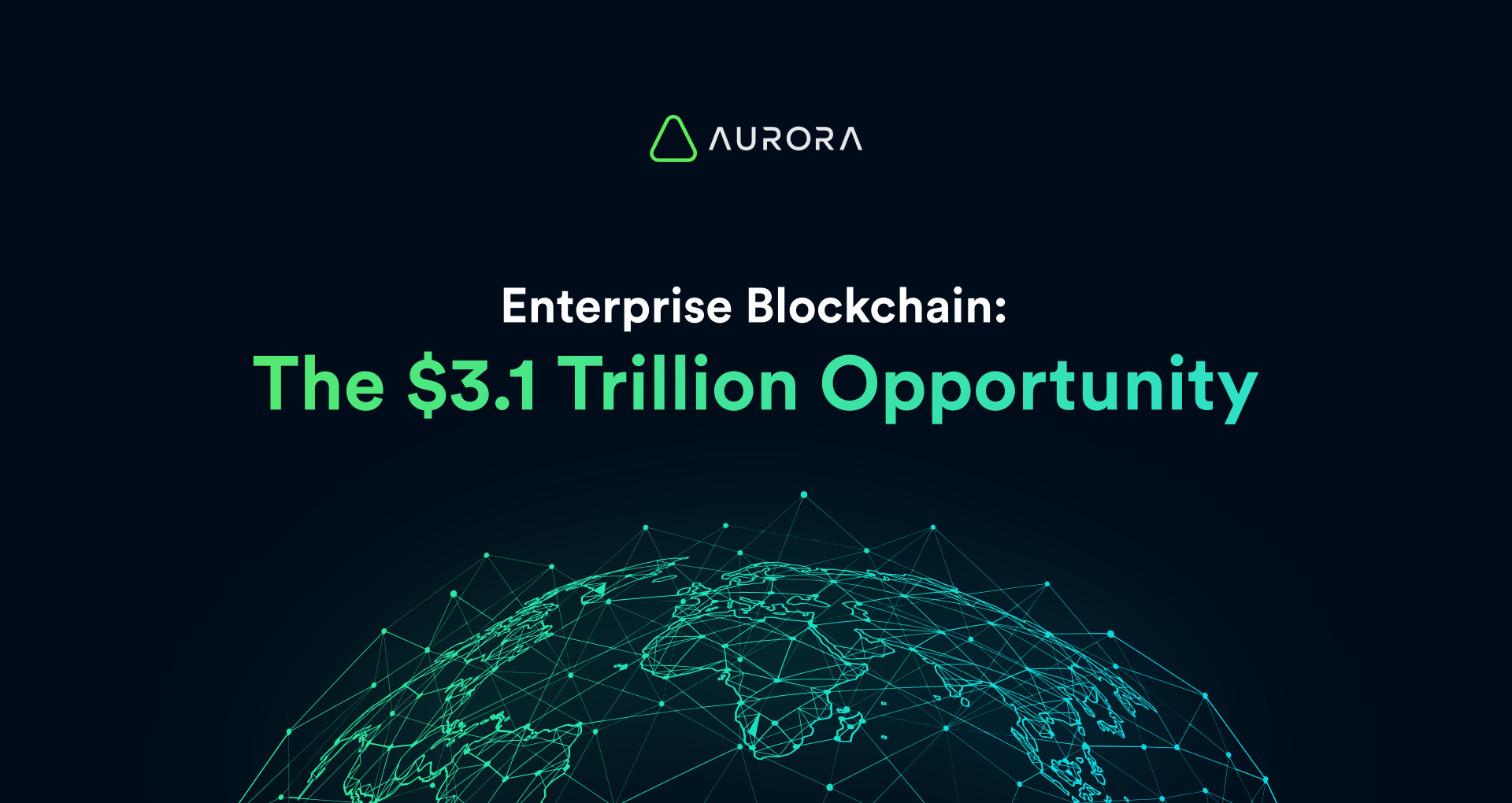 Enterprise Blockchain: The $3.1 Trillion Opportunity - Aurora Blog