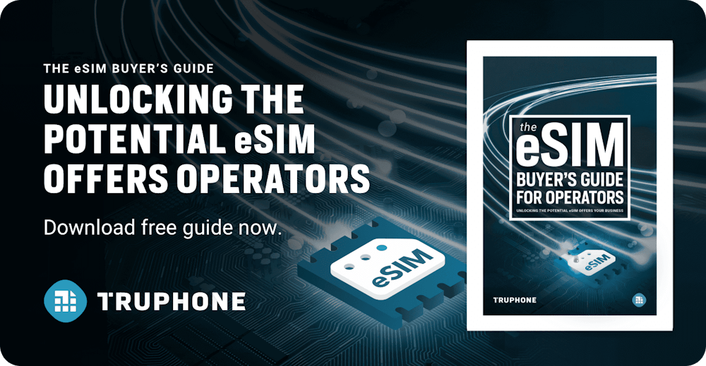 The 2021 eSIM buyer’s guide for operators | Truphone