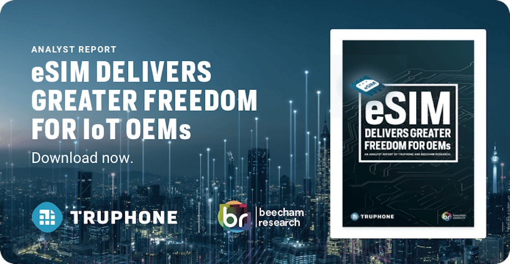 eSIM delivers greater freedom for IoT OEMs | Truphone