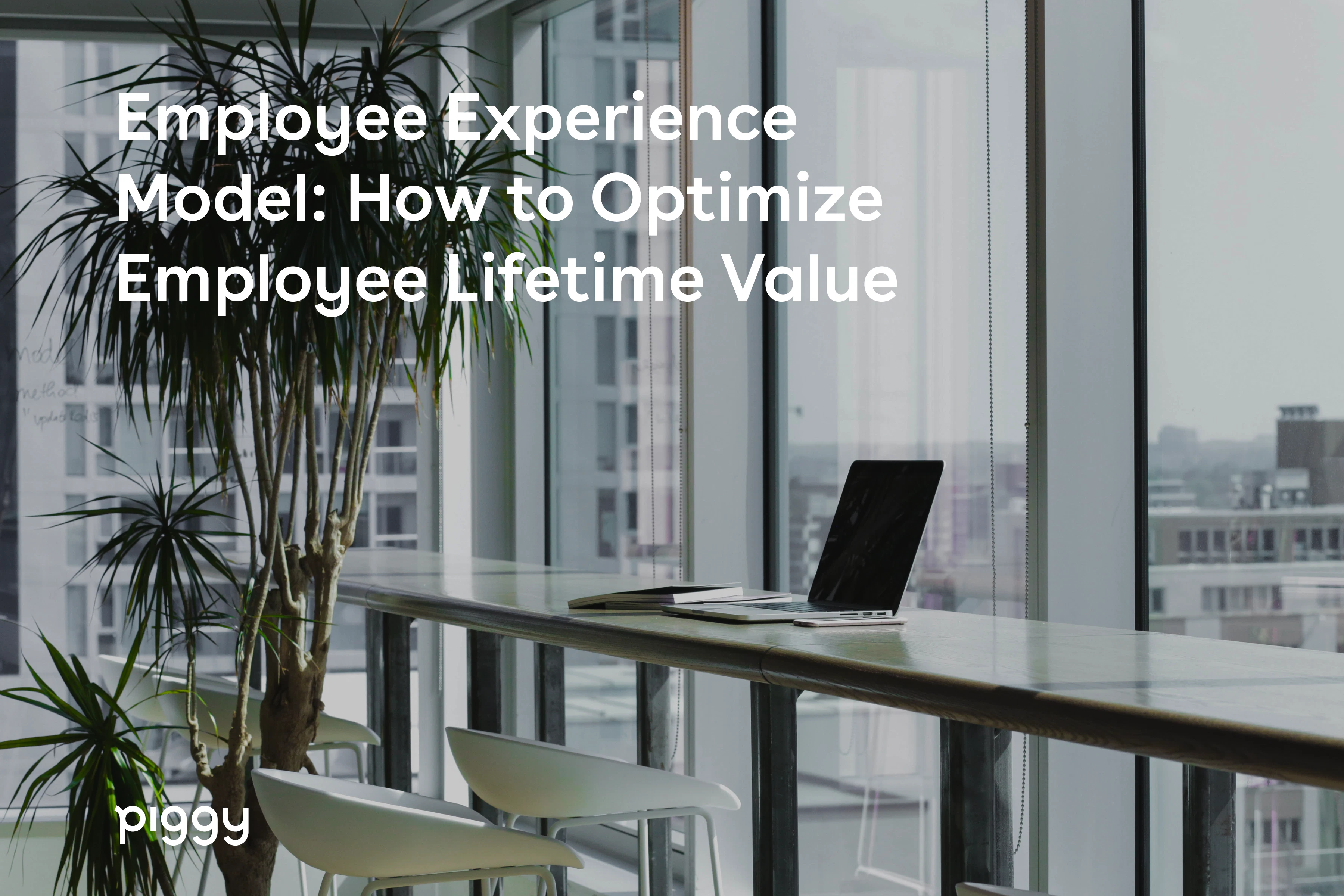 Employee Experience Model: How to Optimize Employee Lifetime Value Employee Experience Model: How to Optimize Employee Lifetime Value