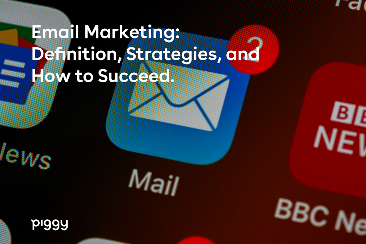 Email Marketing: Definition, Strategies, and How to Succeed.