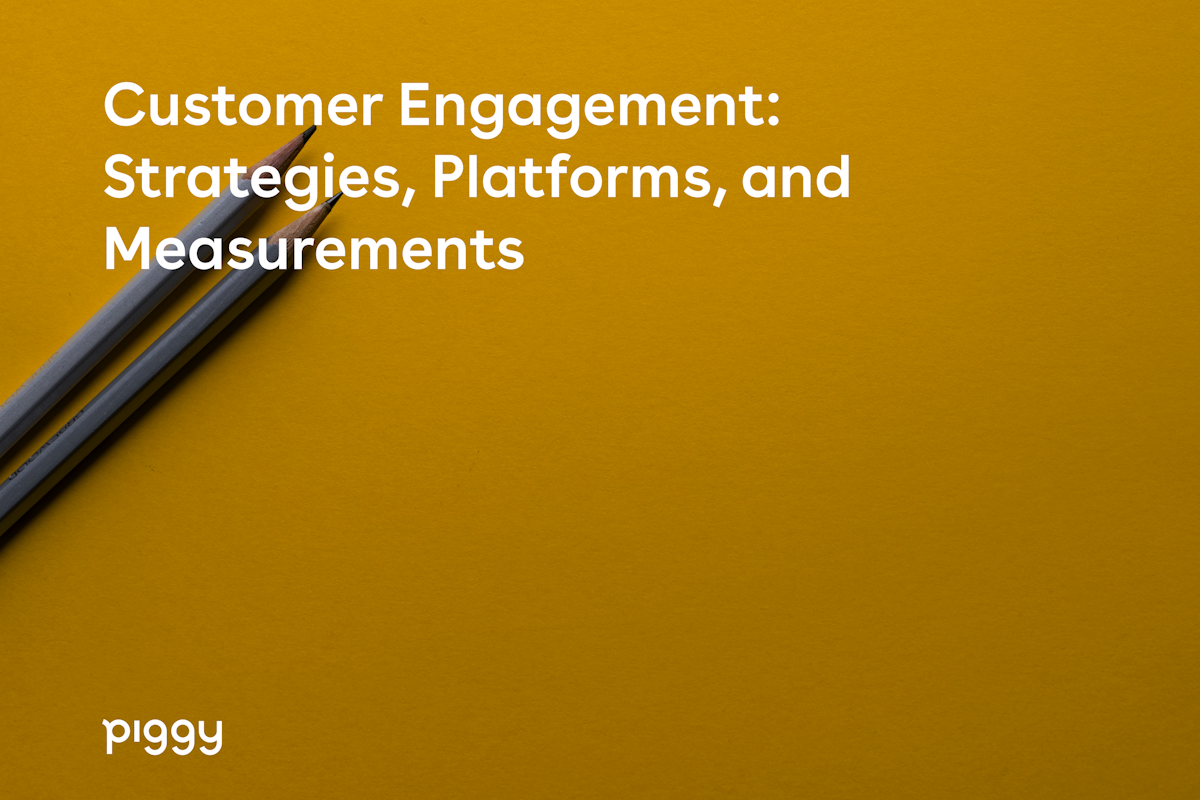 Customer Engagement: Strategies, Platforms, and Measurements