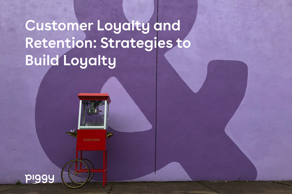 Customer Loyalty and Retention: Strategies to Build Loyalty