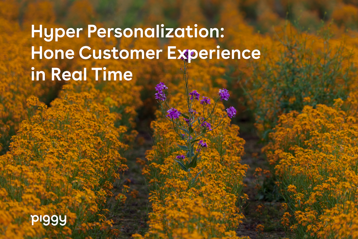 Hyper Personalization: Hone Customer Experience in Real Time