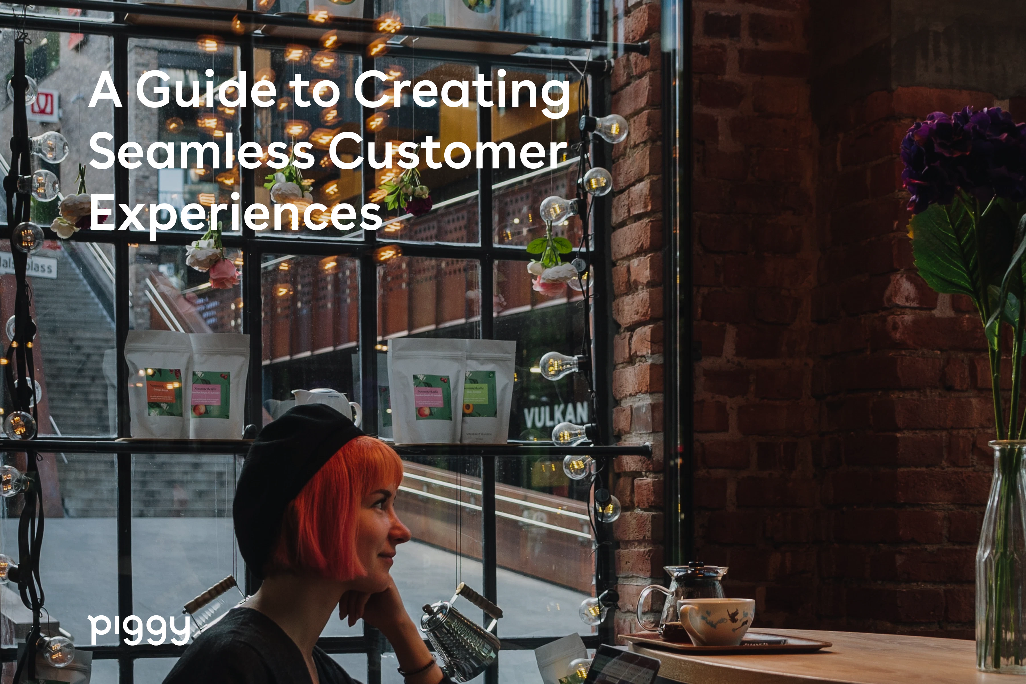 A Guide to Creating Seamless Customer Experiences A Guide to Creating Seamless Customer Experiences