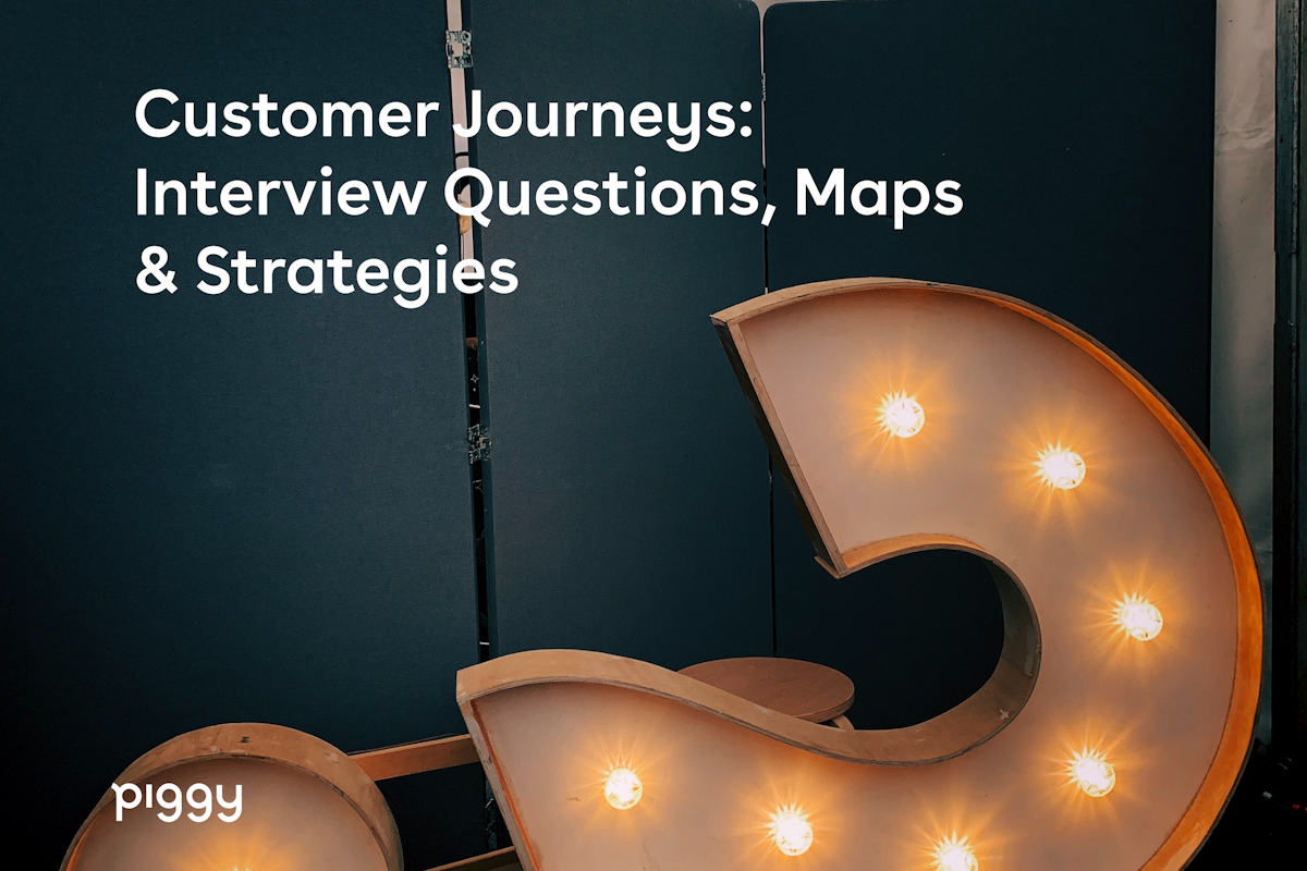 Customer Journeys: Interview Questions, Maps & Strategies