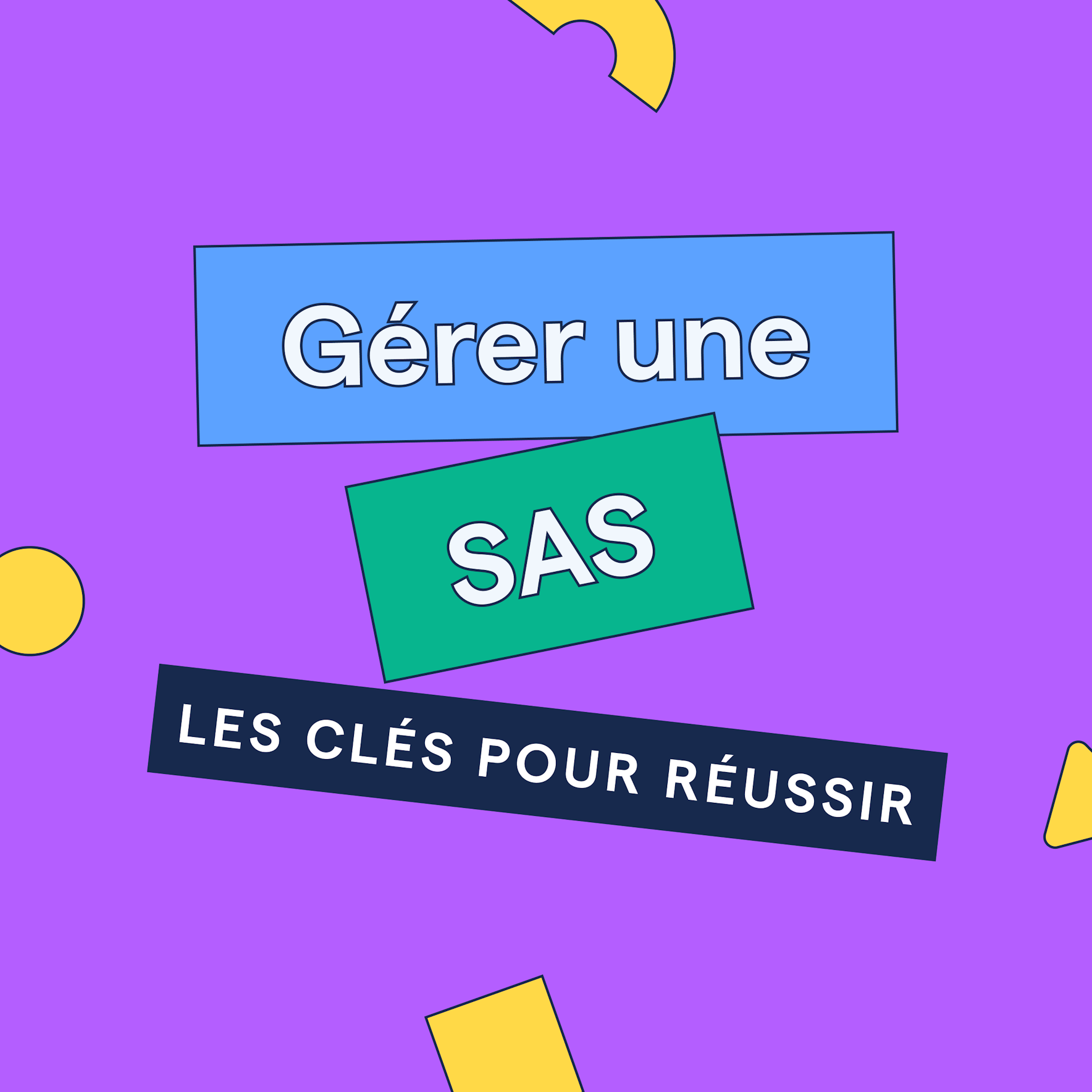 Gérer une SAS en 2025 : les 7 clés pour réussir