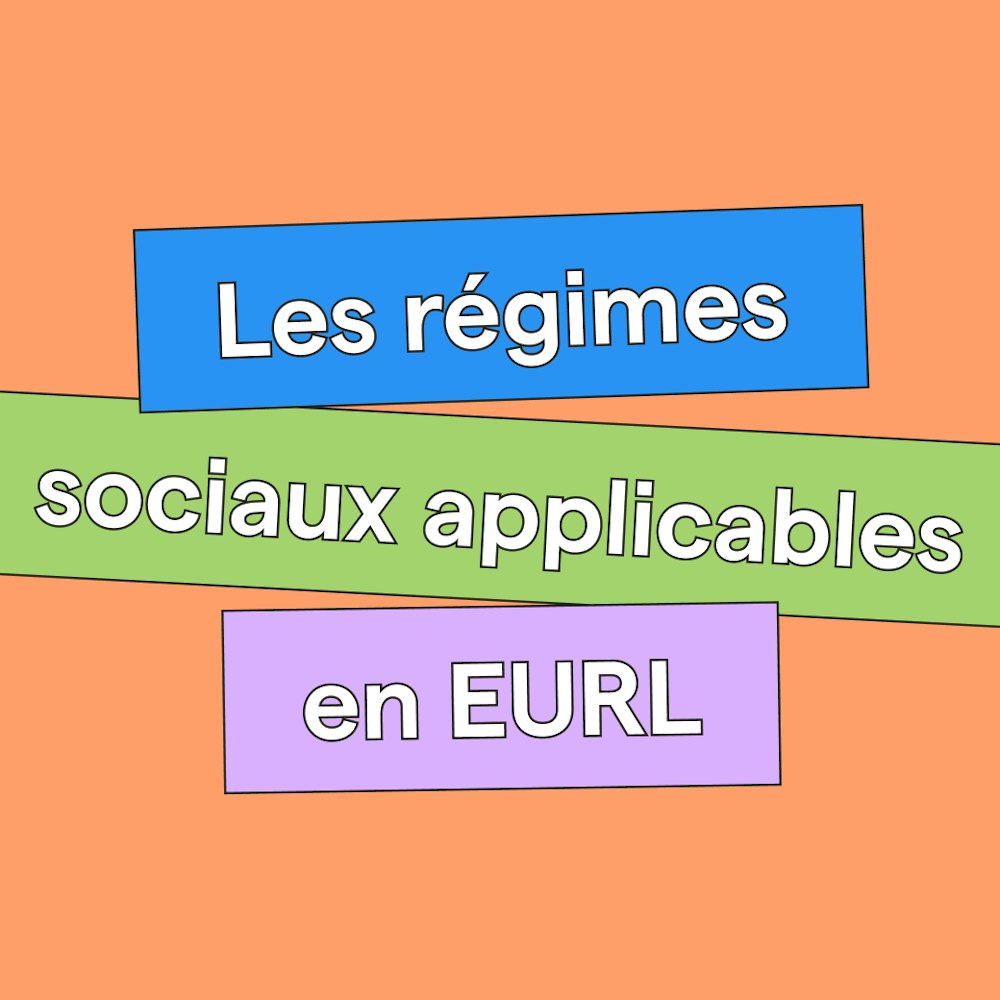 EURL : quels sont les régimes sociaux applicables ? | Shine