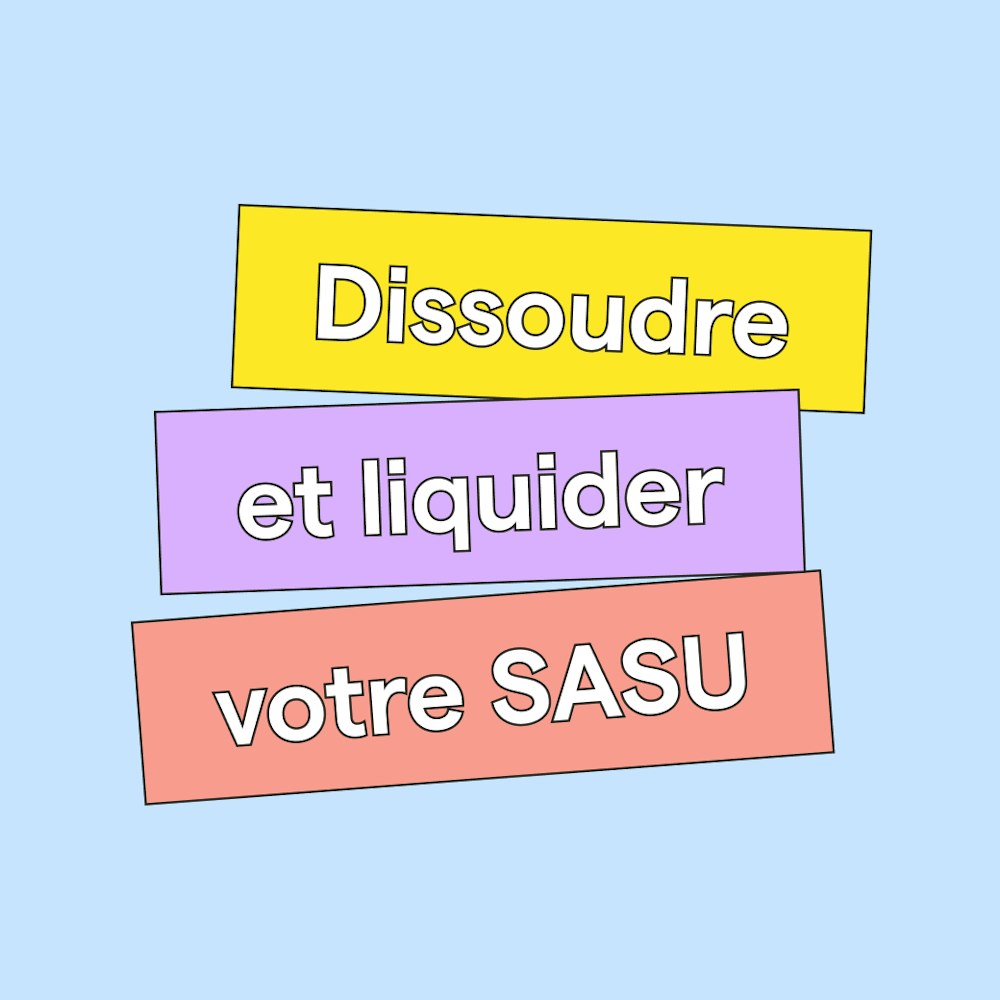 Comment dissoudre et liquider votre SASU ? | Shine