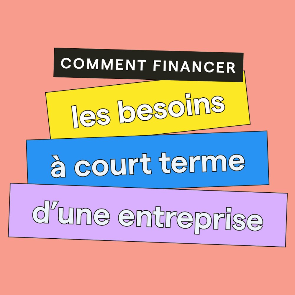 Comment financer les besoins à court terme d’une entreprise