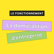 Comment fonctionne la domiciliation d'entreprise ? | Shine