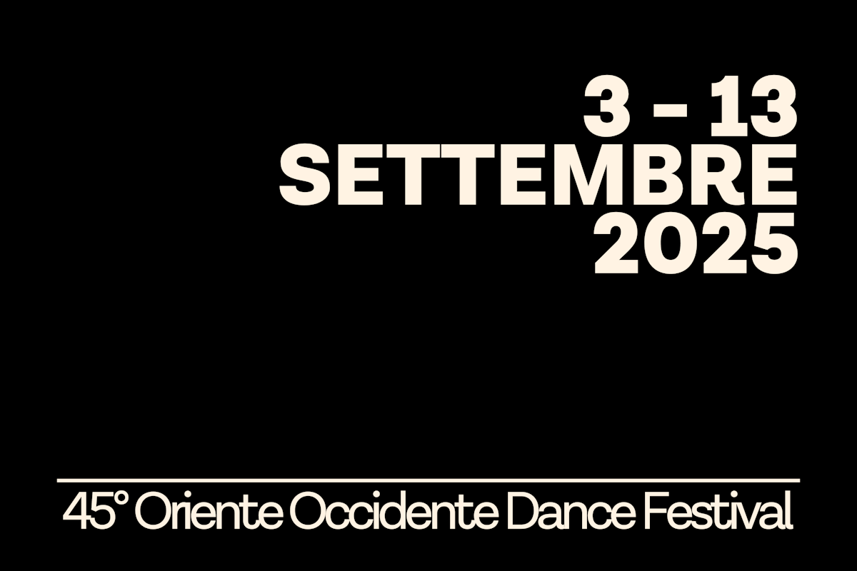 45° Oriente Occidente Dance Festival - Oriente Occidente