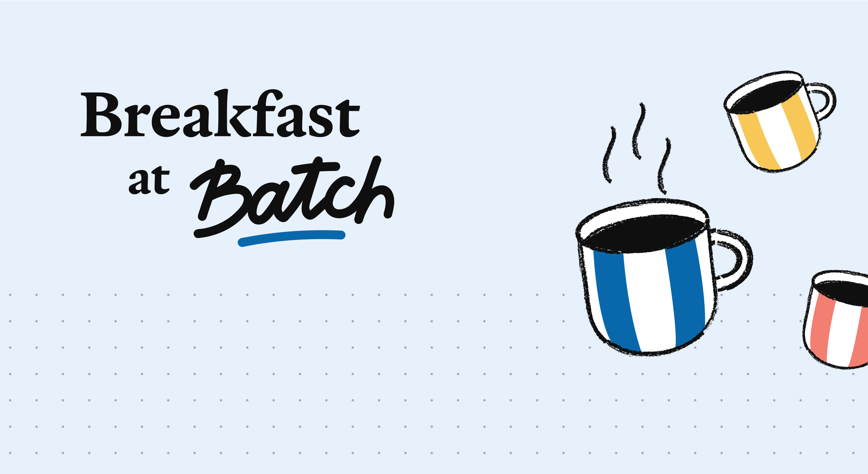 Batch | Breakfast at Batch - le petit déjeuner des experts du CRM