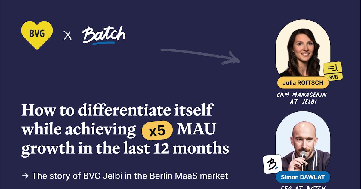 Batch | Blog | How BVG increased its number of MAUs by 5 in 12 months? Batch | Blog | How BVG increased its number of MAUs by 5 in 12 months?