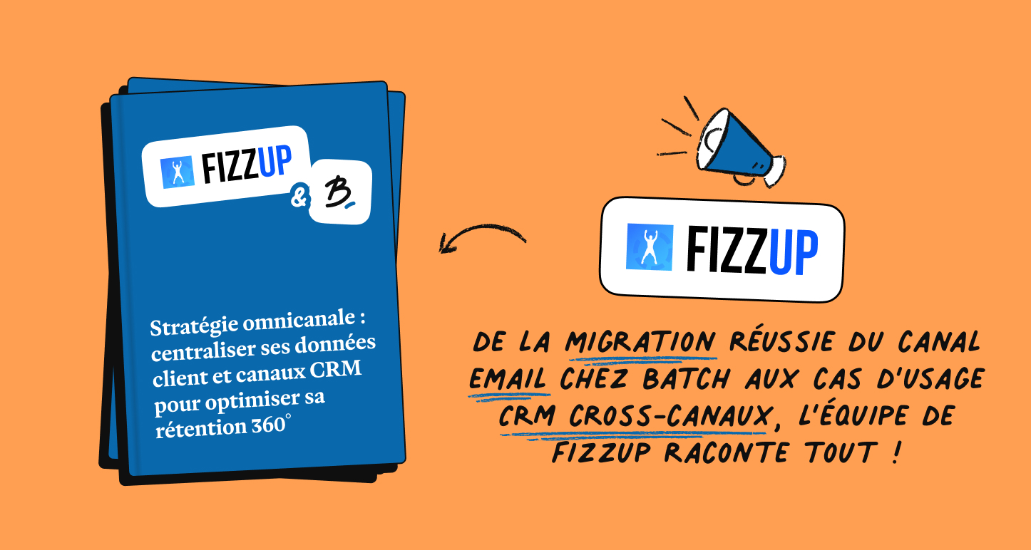 Batch | Comment FizzUp exploite le CRM omnicanal avec Batch