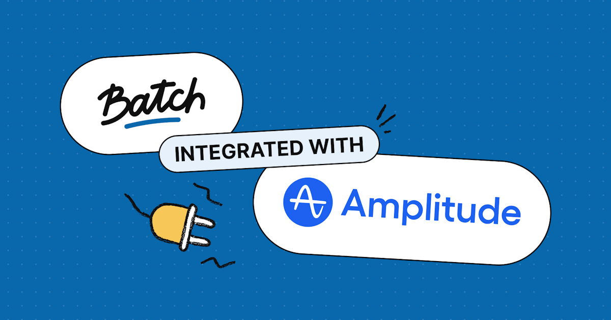 Batch | Blog | Sync your Amplitude Cohorts with Batch to optimise your ... Batch | Blog | Sync your Amplitude Cohorts with Batch to optimise your ...