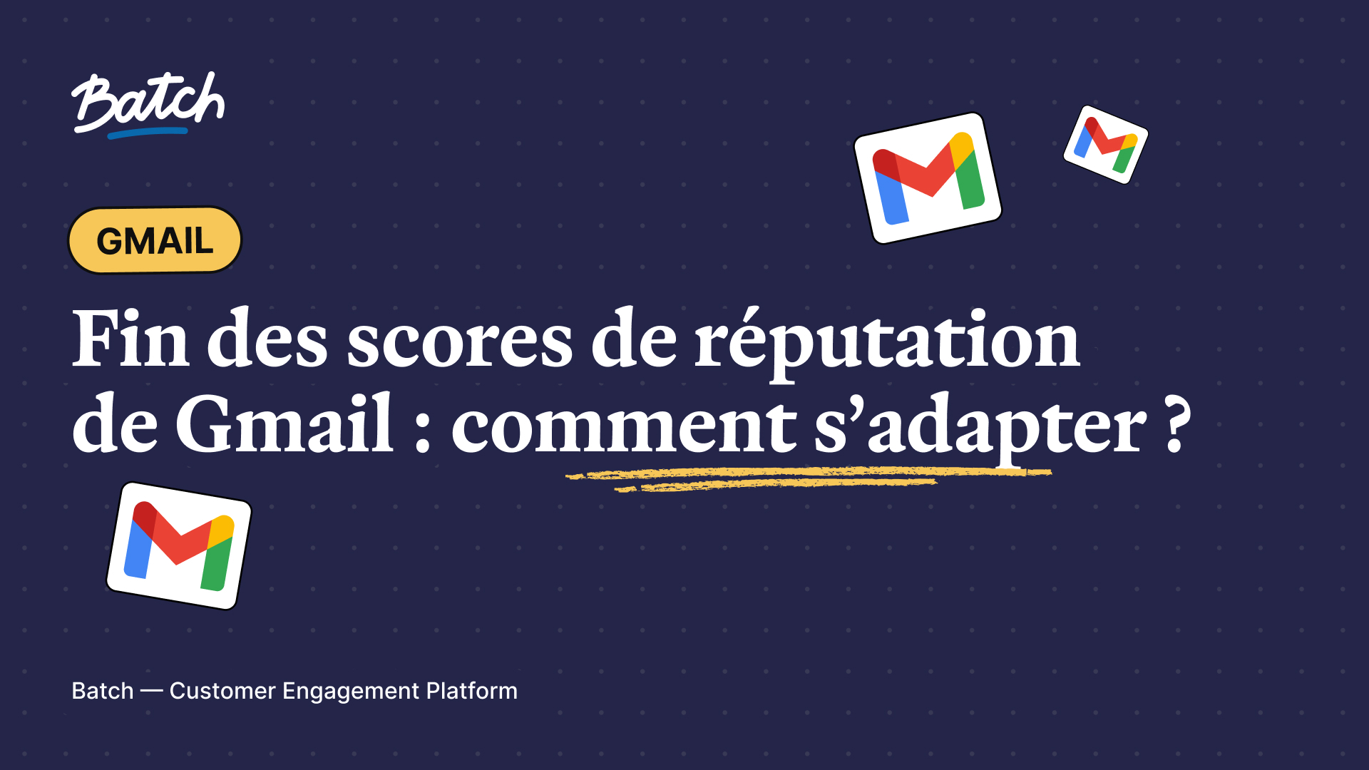Batch | Fin des scores de réputation Gmail : on fait le point