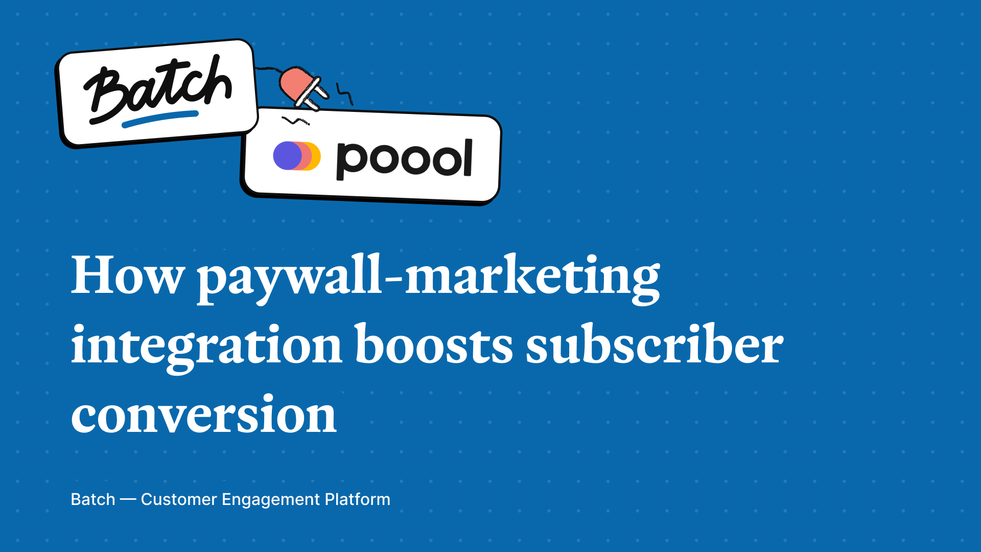 Batch | Batch × Poool Integration: connect paywall & marketing