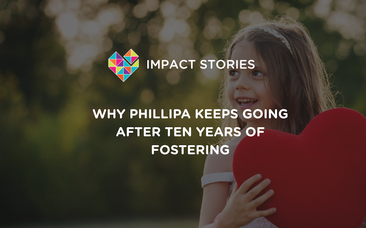 Impact Stories: Phillipa’s Impact Through Fostering