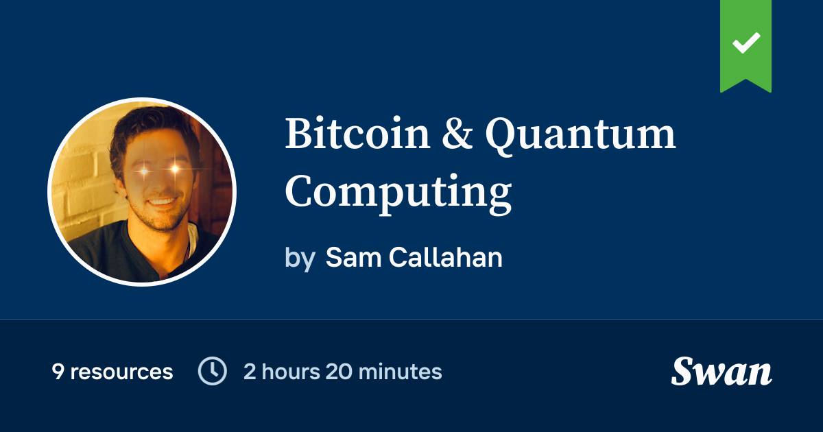 Bitcoin & Quantum Computing Sam Callahan - Swan Bitcoin