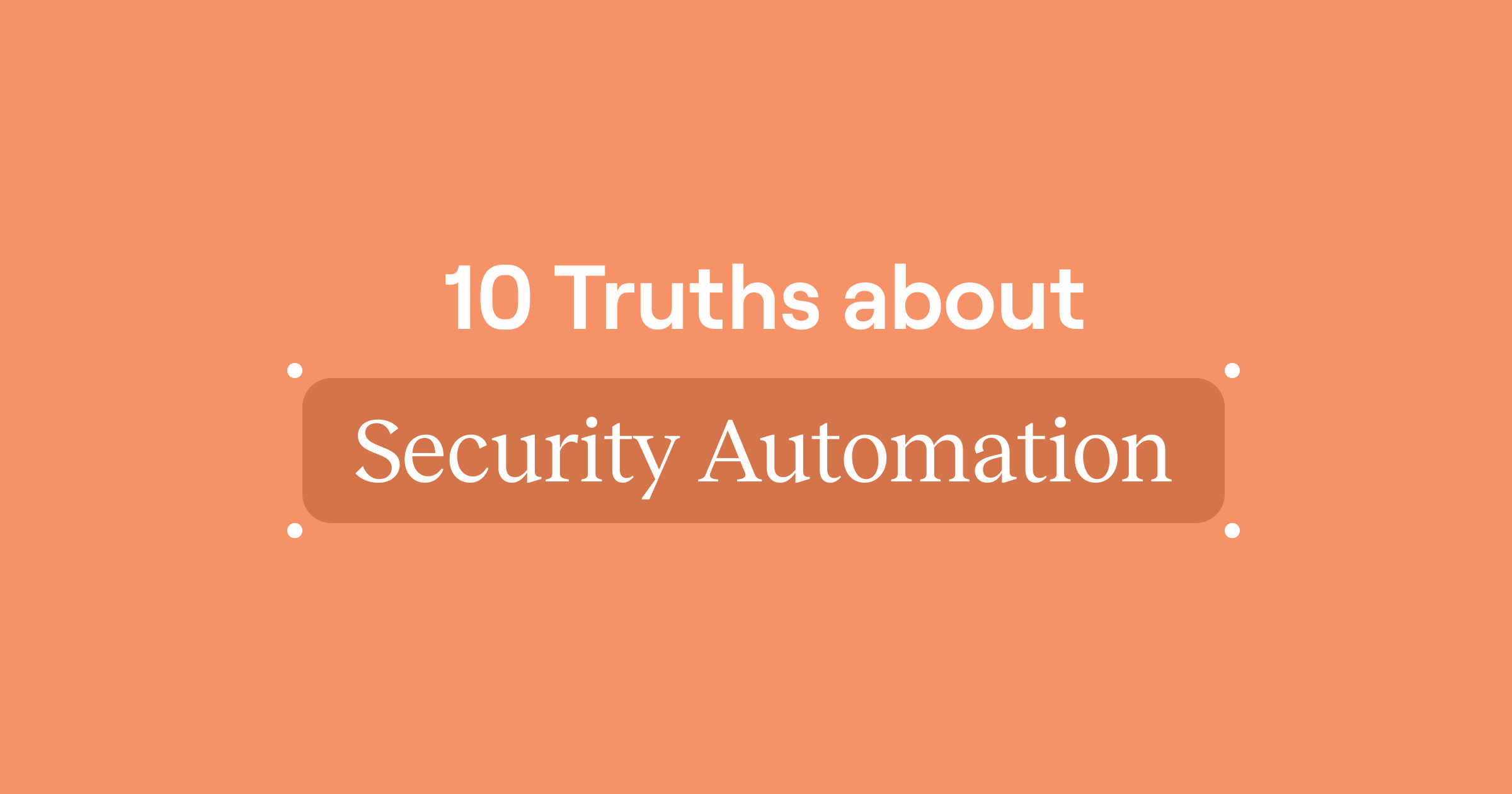 10 truths about security automation | Tines