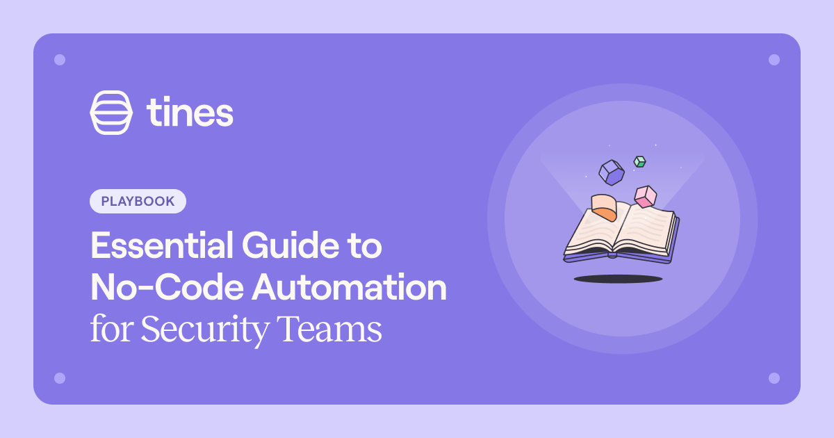 The Essential Guide To No Code Automation For Security Teams Tines