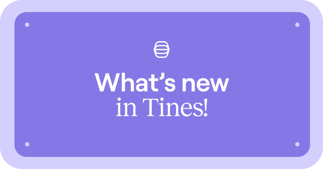 What's new in Tines: April Edition | Tines