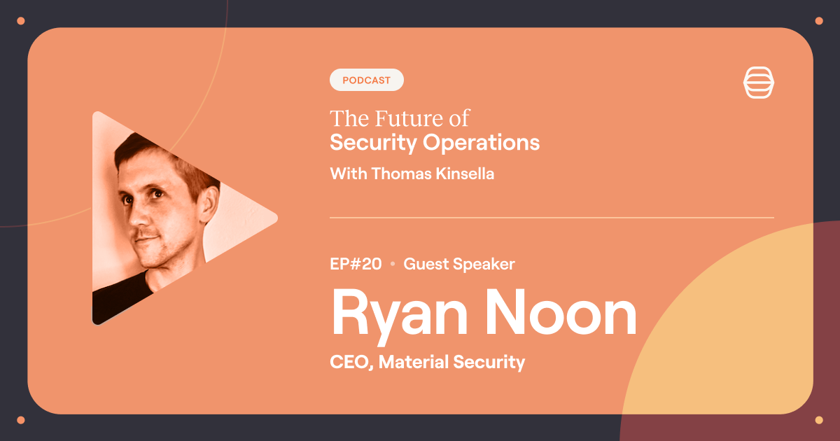 Material Security's Ryan Noon: Building & marketing a differentiated ...